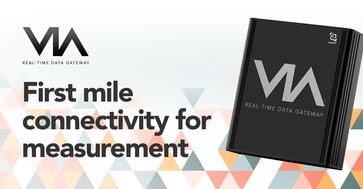 VIA™ – First mile connectivity for measurement | Ambrit